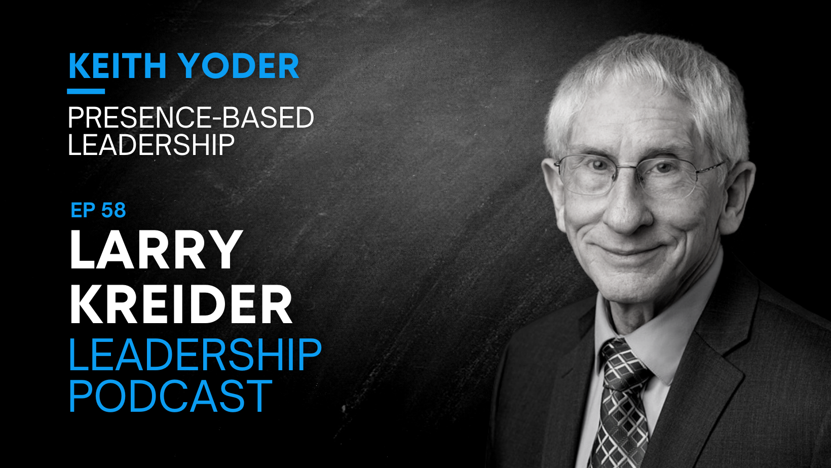 Brother Keith Yoder on Presence-Based Leadership - Larry Kreider