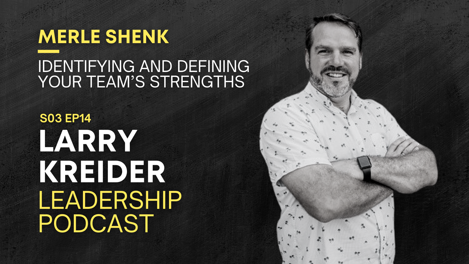 Merle Shenk on Identifying and Defining Your Team’s Strengths - Larry ...